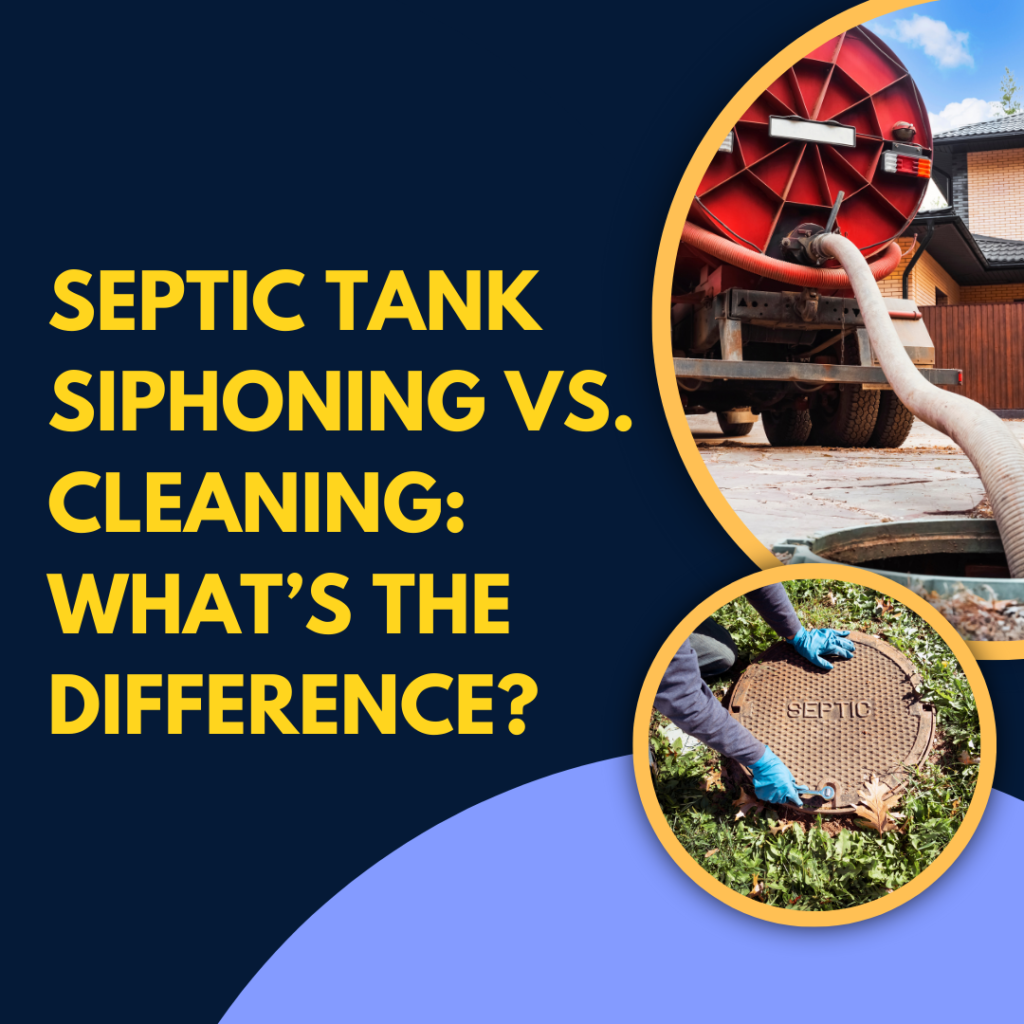 Septic Tank Siphoning vs. Cleaning: What’s the Difference?